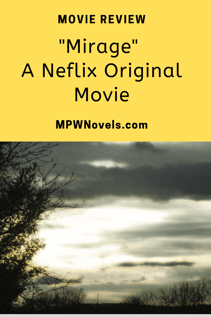 Movie Review: “Mirage” on Netflix - Michele Pariza Wacek
